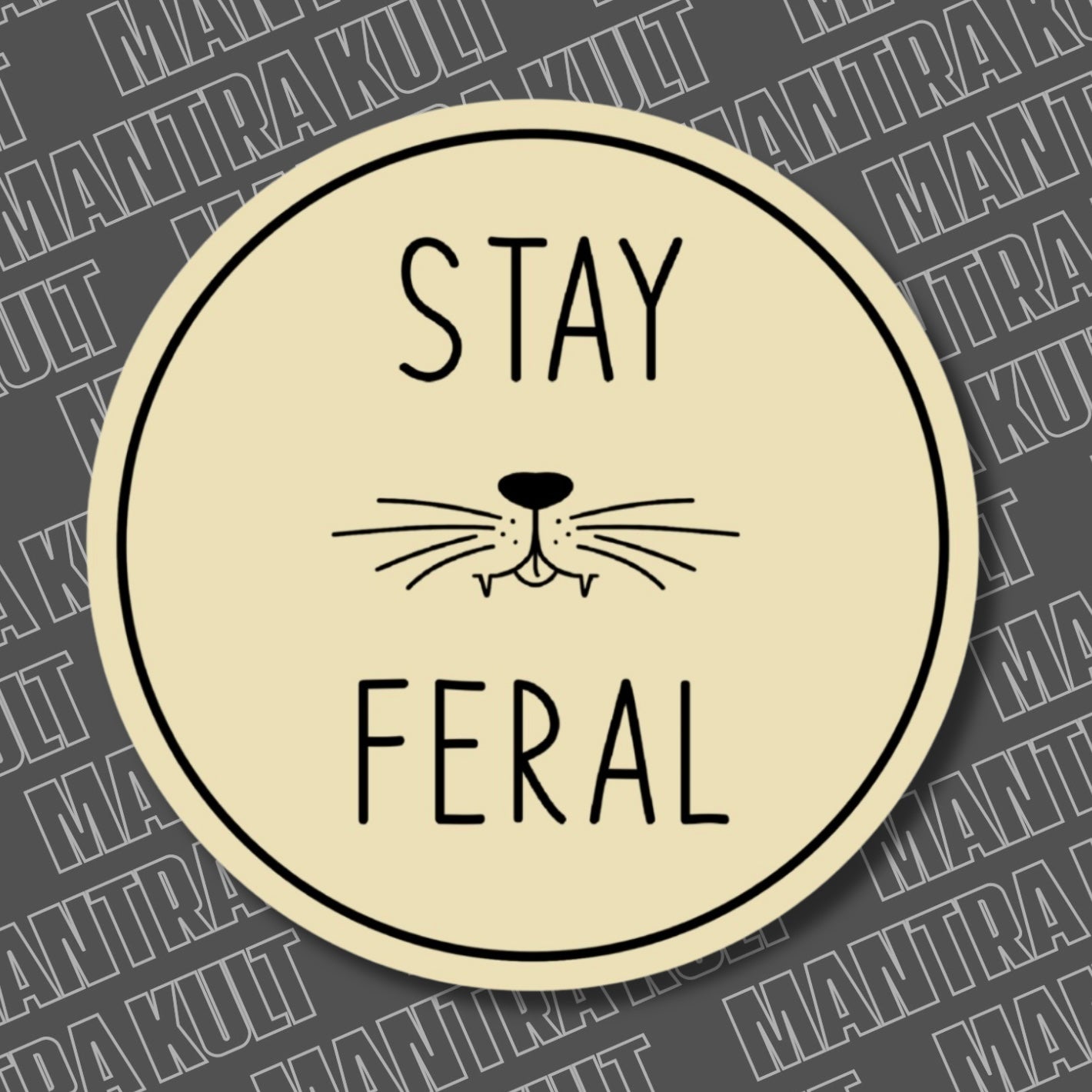 Stay Feral Sticker – Mantra Kult